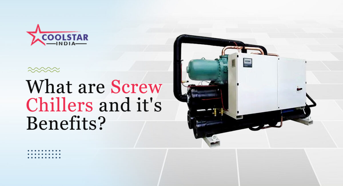 What are Screw Chillers and it's Benefits